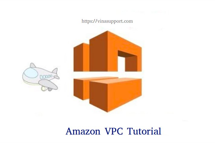 [AWS] VPC là gì? Hướng dẫn tạo VPC | Amazon Virtual Private Cloud