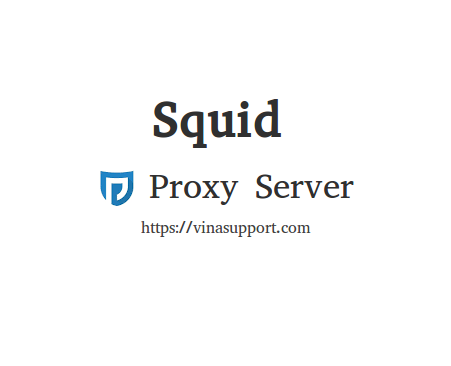 Cài đặt và cấu hình Squid HTTP Proxy Server trên CentOS 7 / RHEL 7