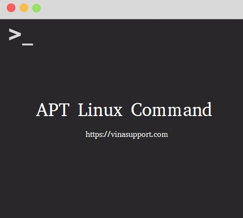 Hướng dẫn sử dụng lệnh apt trên Ubuntu Linux - VinaSupport