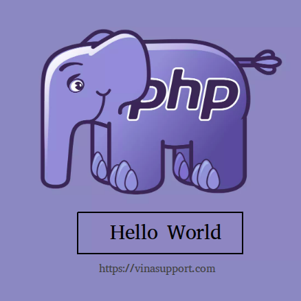 PHP là gì? Viết chương trình "Hello world" đầu tiên của bạn