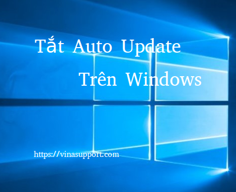 Tắt hoàn toàn Auto Update trên Windows 10 / Windows Server