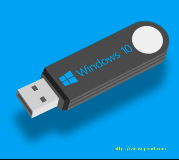 Hướng dẫn tạo bộ cài đặt Windows 10 trên USB - VinaSupport